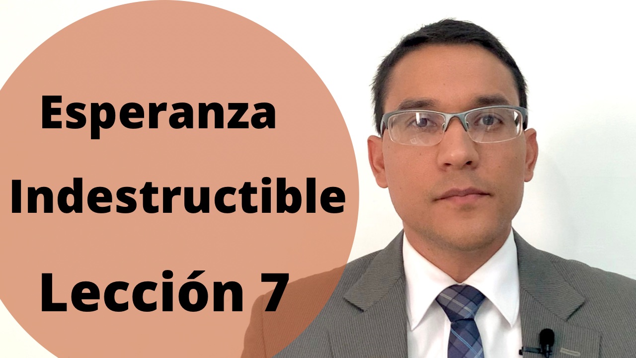 Lección 7: Esperanza Indestructible • PreachManuel Lección 7: Esperanza Indestructible • PreachManuel