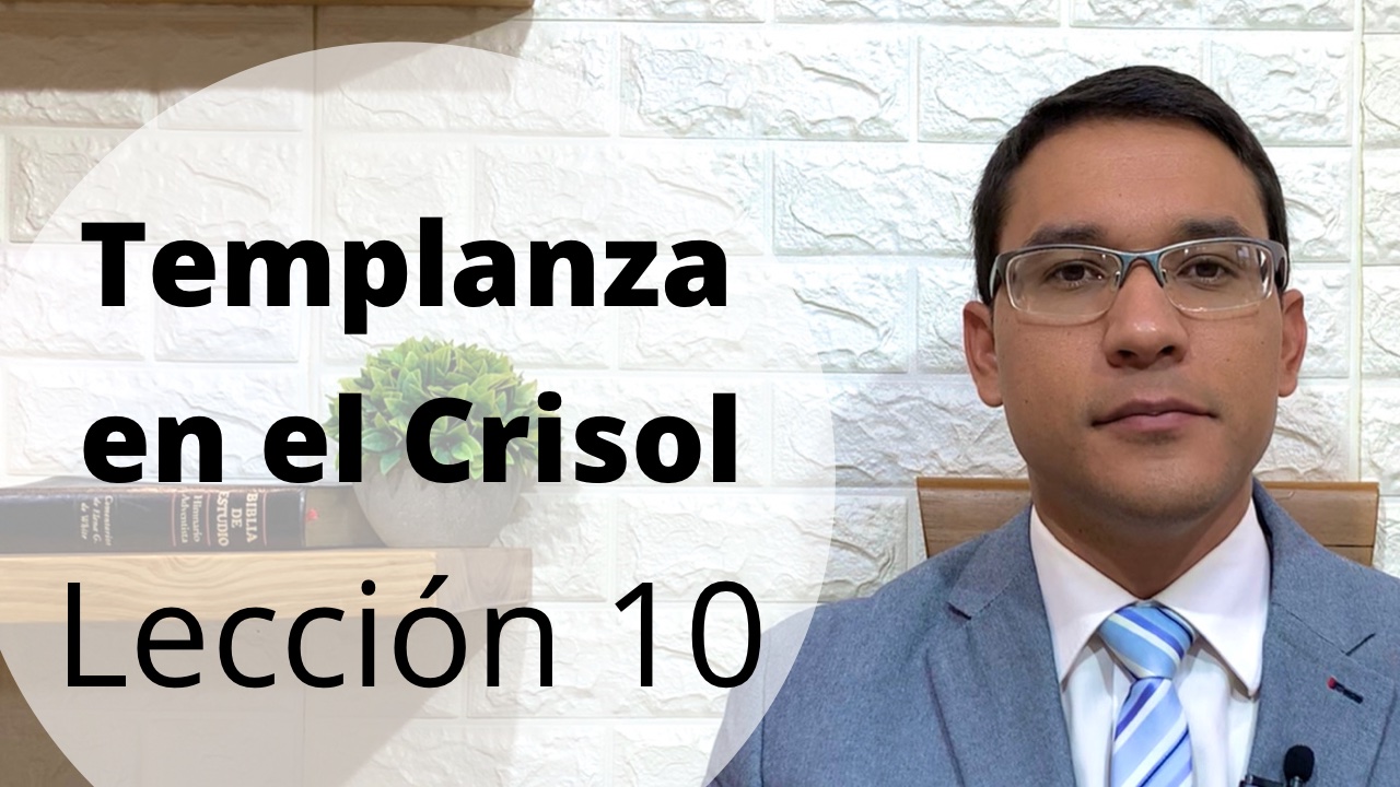 Lección 10: Templanza en el Crisol • PreachManuel