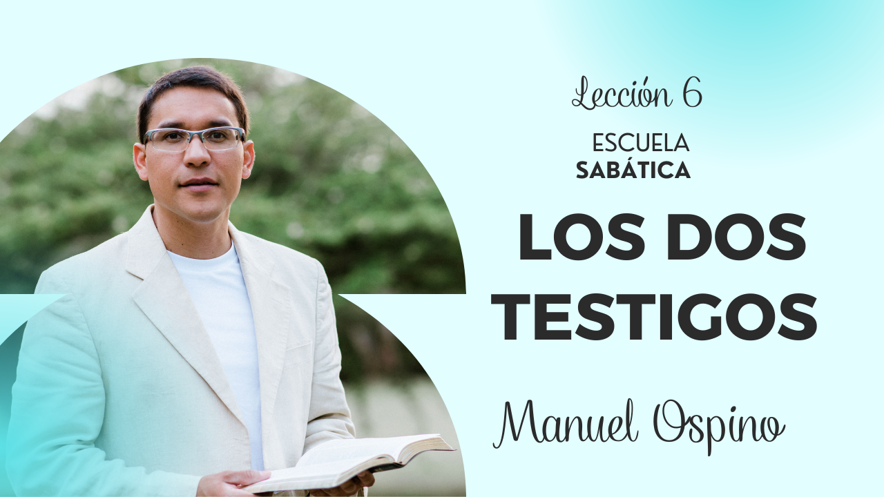 Lección 6: Los Dos Testigos • PreachManuel
